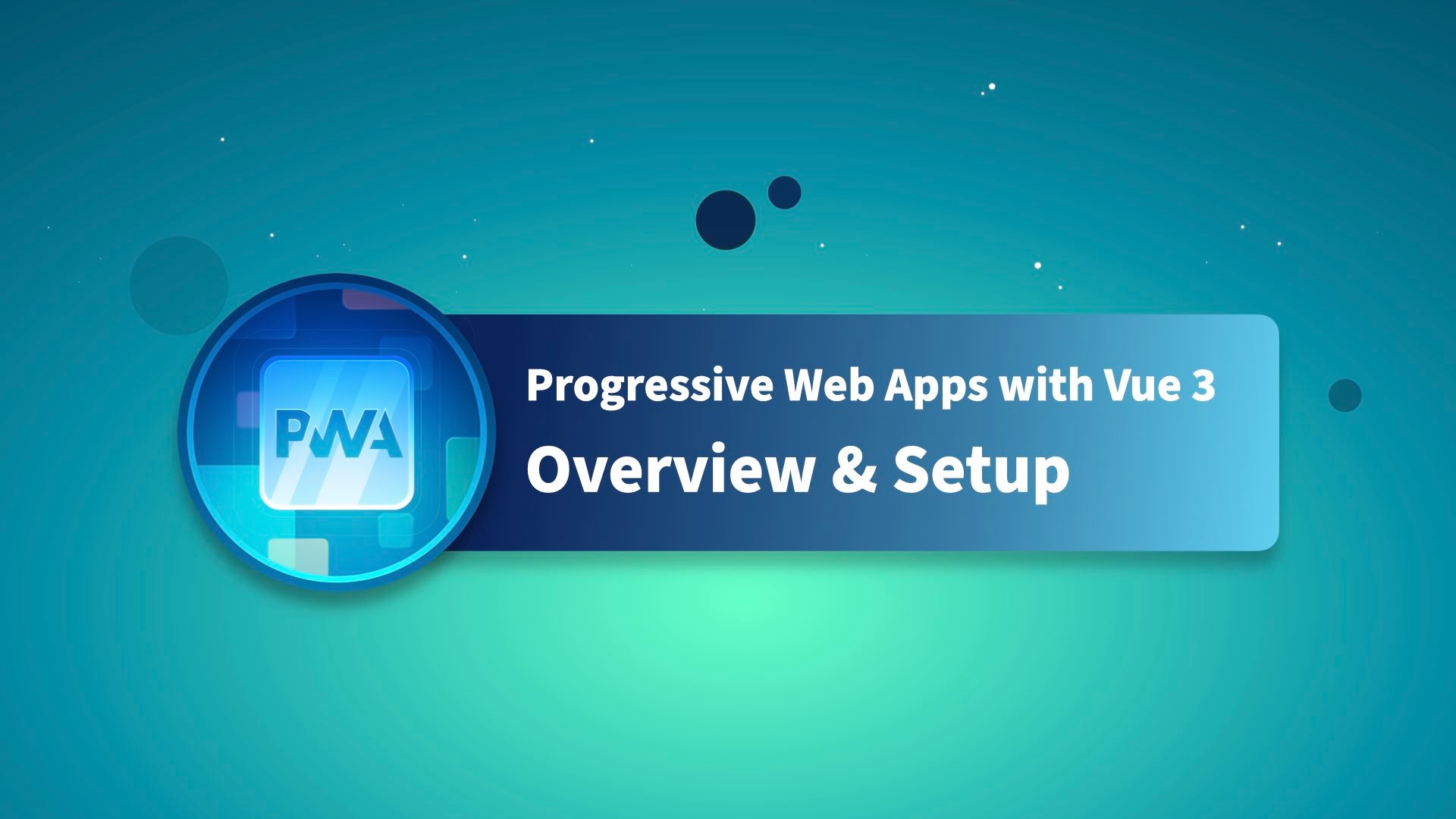 Overview and Setup - Progressive Web Apps w/ Vue 3 | Vue Mastery Overview and Setup - Progressive Web Apps w/ Vue 3 | Vue Mastery